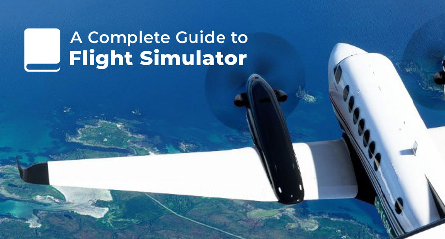 A Complete Guide to Flight Simulator 2020 | Aerosoft Shop